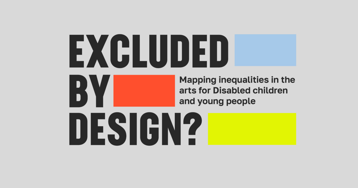 Excluded by Design? Mapping inequalities in the Arts for Disabled ...